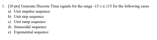 Solved 1. [10 pts] Generate Discrete Time signals for the | Chegg.com