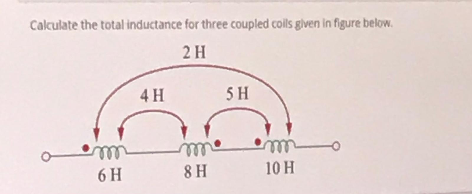 Solved Calculate the total inductance for three coupled | Chegg.com Solved Calculate the total inductance for three coupled | Chegg.com