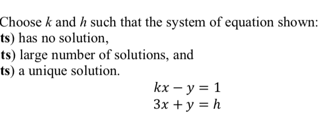 Solved Choose k and h such that the system of equation | Chegg.com