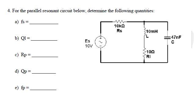 Solved 4. For the parallel resonant circuit below, determine | Chegg.com