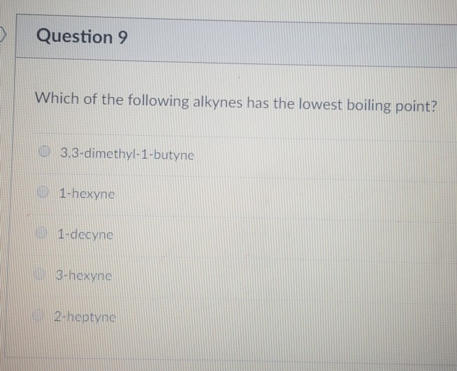 Solved ) Question 9 Which of the following alkynes has the | Chegg.com