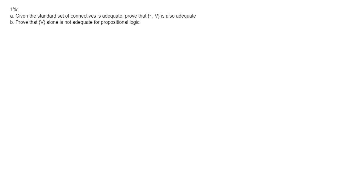 Solved 1% a. Given the standard set of connectives is | Chegg.com