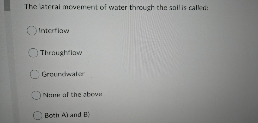 Solved The lateral movement of water through the soil is | Chegg.com