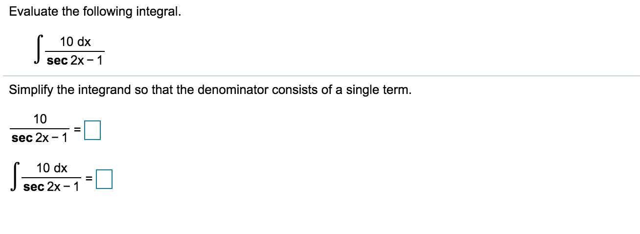 Solved Evaluate the following integral. 10 dx sec 2x-1 | Chegg.com