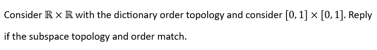 Solved Consider R×R with the dictionary order topology and | Chegg.com