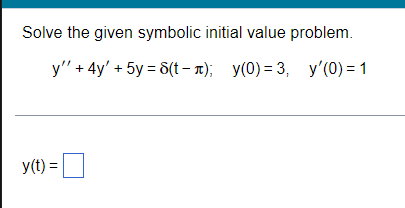 Solved Solve the given symbolic initial value problem. y"' + | Chegg.com