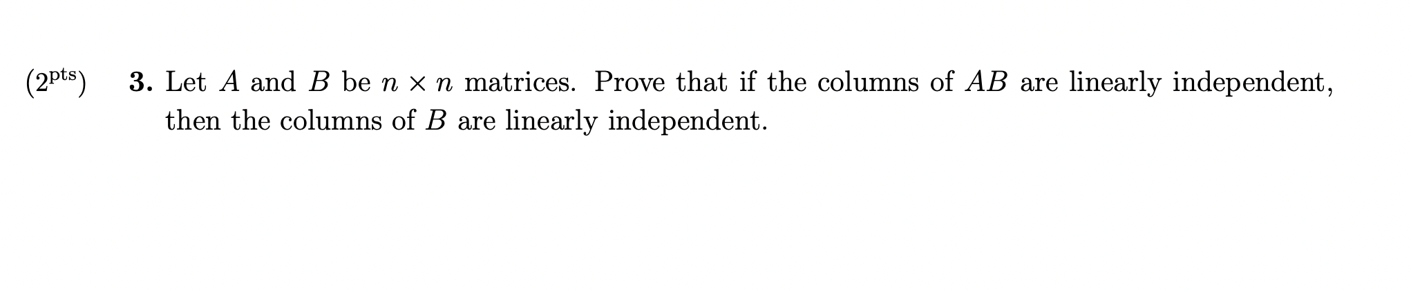 Solved 3. Let A and B be n×n matrices. Prove that if the | Chegg.com