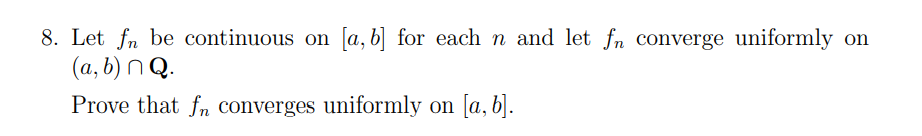 Solved 8. Let fn be continuous on [a, b] for each n and let | Chegg.com