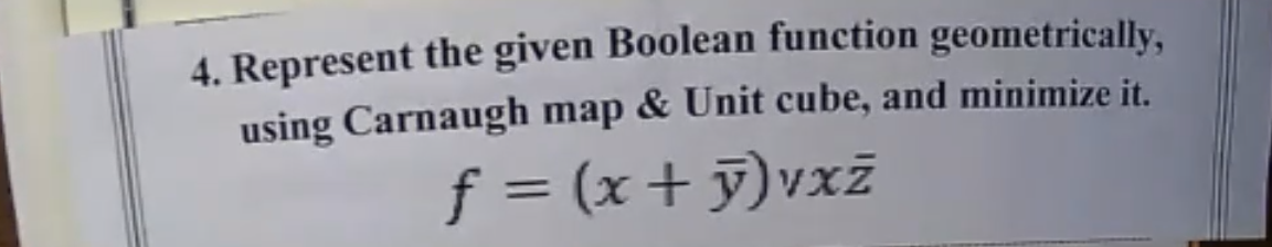 Solved 4. Represent the given Boolean function | Chegg.com