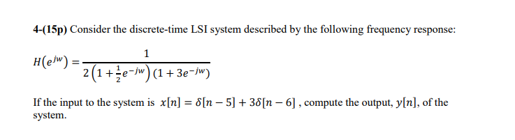 Solved 4-(15p) Consider the discrete-time LSI system | Chegg.com
