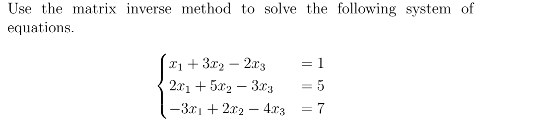Solved Use the matrix inverse method to solve the following | Chegg.com