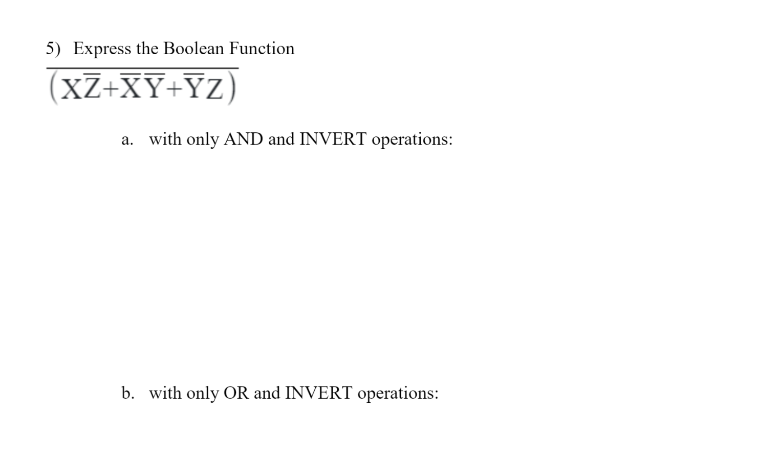 Solved 5) Express the Boolean Function (XZ+XY+YZ) a. with | Chegg.com