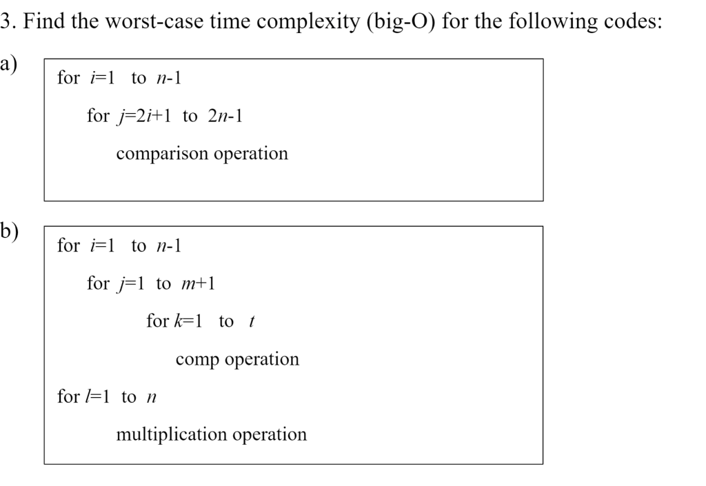 Solved 3. Find the worst-case time complexity (big-O) for | Chegg.com