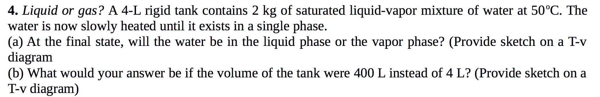Solved 4. Liquid or gas? A 4-L rigid tank contains 2 kg of | Chegg.com