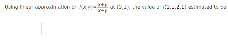 Solved Using Linear Approximation Of F X Y X−yx Y At 3 2