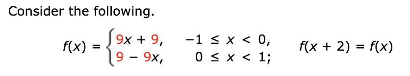 Solved Consider the following. 9x + 9, f(x) 9 – 9x, = -1