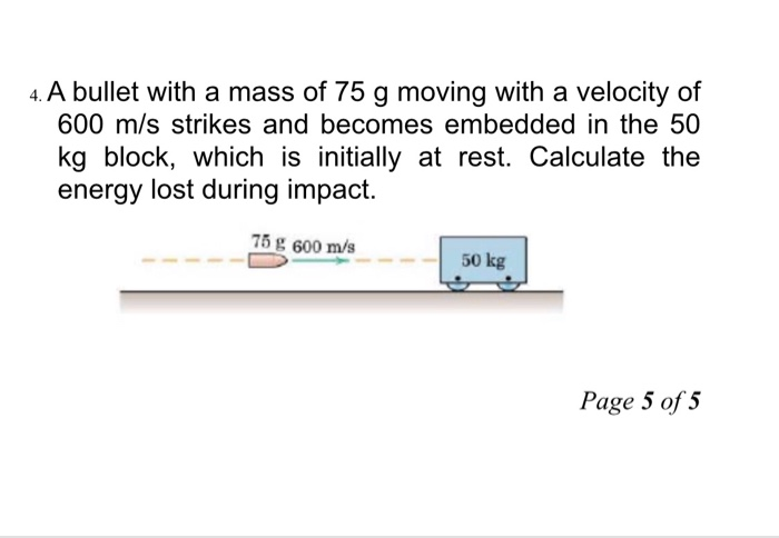Solved 4. A bullet with a mass of 75 g moving with a | Chegg.com