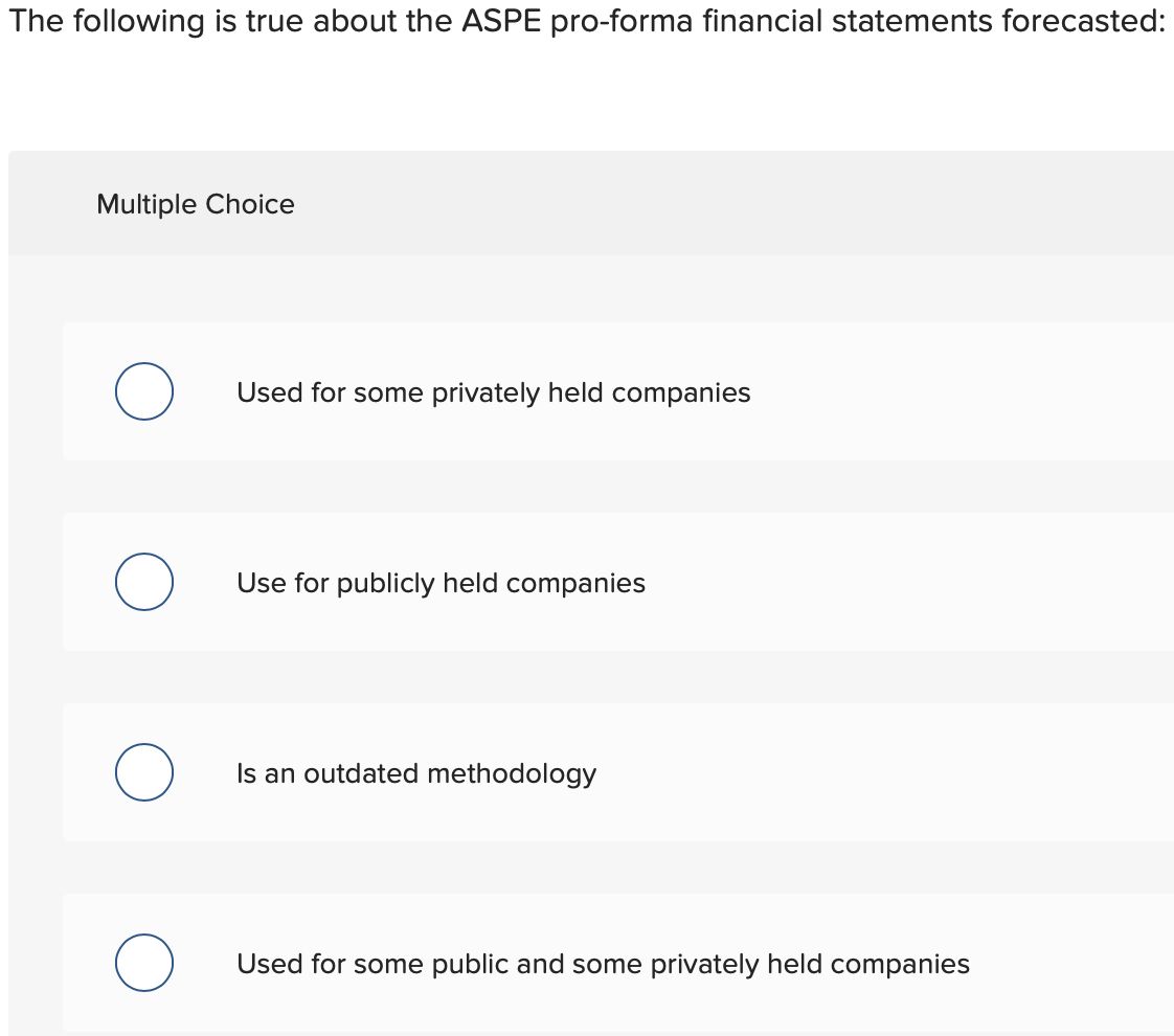 Solved The following is true about the ASPE pro-forma | Chegg.com