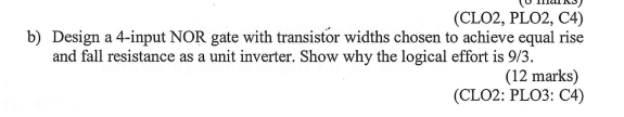 Solved (CLO2, PLO2, C4) b) Design a 4-input NOR gate with | Chegg.com