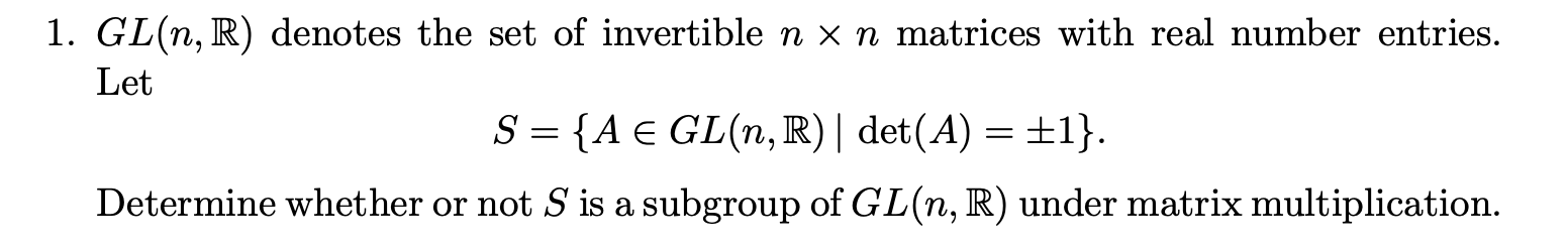 Solved 1. GL(n, R) denotes the set of invertible n x n | Chegg.com