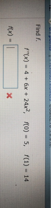 Solved Find f f"(x) = 4 + 6x + 24x2, f(0) = 5, f(1) = 14 | Chegg.com