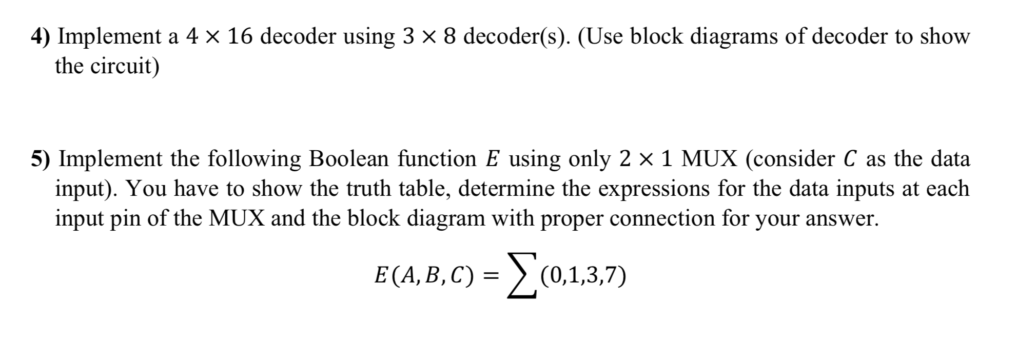Solved 4) Implement a 4 x 16 decoder using 3 x 8 decoder(s). | Chegg.com