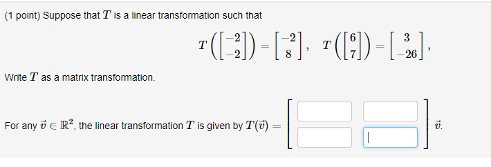 Solved 1 point) Suppose that T is a linear transformation | Chegg.com