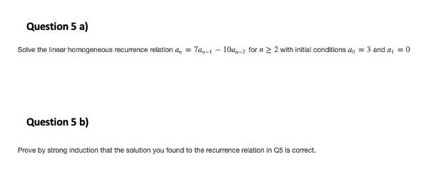 Solved Question 5 a) Solve the linear homogeneous recurrence | Chegg.com