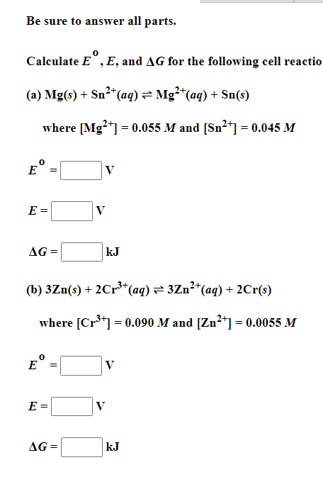 Solved Be sure to answer all parts. Calculate E0,E, and ΔG | Chegg.com