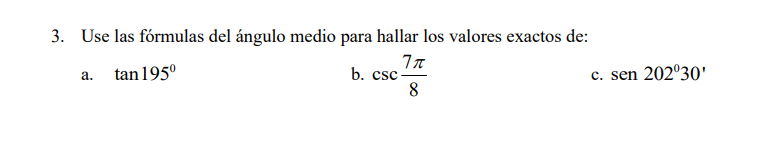 Solved 3. Use las fórmulas del ángulo medio para hallar los | Chegg.com