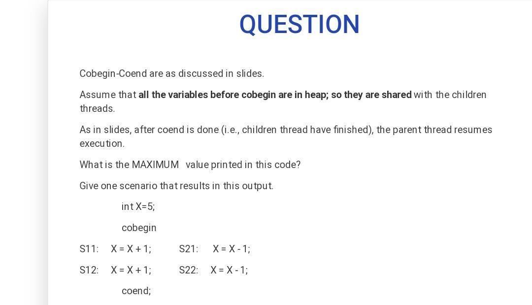 Solved Question Cobegin Coend Are As Discussed In Slides