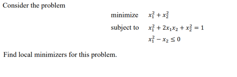 Solved Consider the problem Find local minimizers for this | Chegg.com