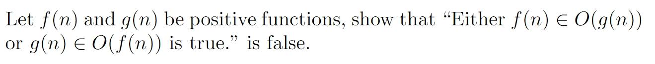 Solved Let f(n) and g(n) be positive functions, show that | Chegg.com