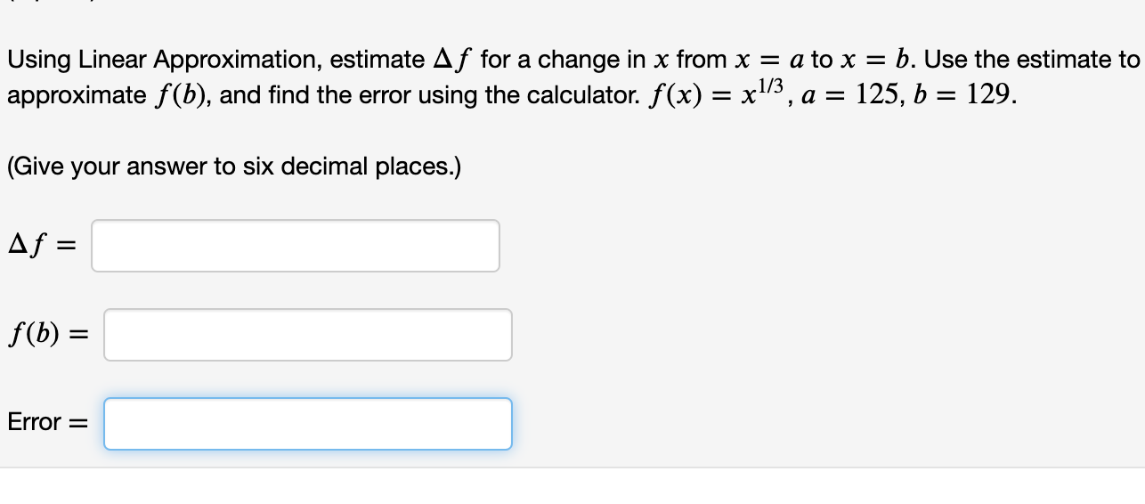 Solved Using Linear Approximation, estimate Af for a change | Chegg.com