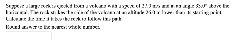 Solved Suppose a large rock is ejected from a volcano with a | Chegg.com