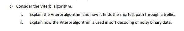 [Solved]: c) Consider the Viterbi algorithm. i. Explain th