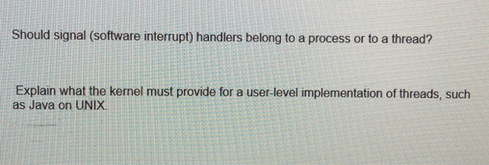 Solved Should signal (software interrupt) handlers belong to | Chegg.com