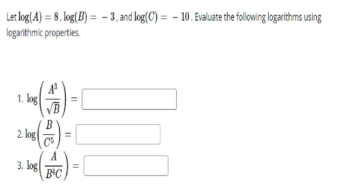 Solved Let log (A) = 8, log(B) = -3, and log(C)= - 10. | Chegg.com