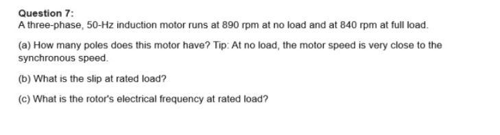 Solved Question 7: A three-phase, 50−Hz induction motor runs | Chegg.com