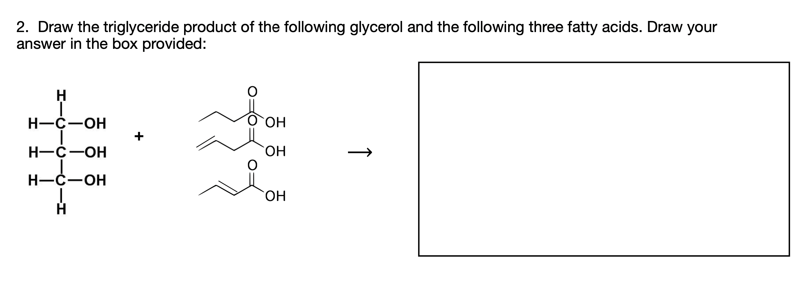 Solved 2. Draw the triglyceride product of the following | Chegg.com