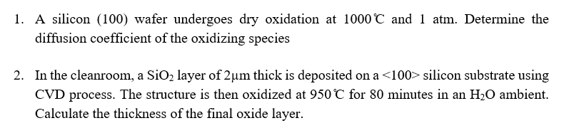 Solved 1. A silicon (100) wafer undergoes dry oxidation at | Chegg.com