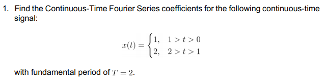 Solved 1. Find the Continuous-Time Fourier Series | Chegg.com