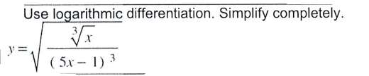 Solved Use logarithmic differentiation. Simplify completely. | Chegg.com