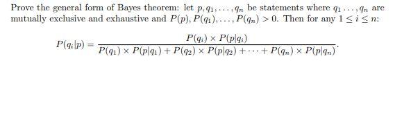 Solved Prove the general form of Bayes theorem: let | Chegg.com