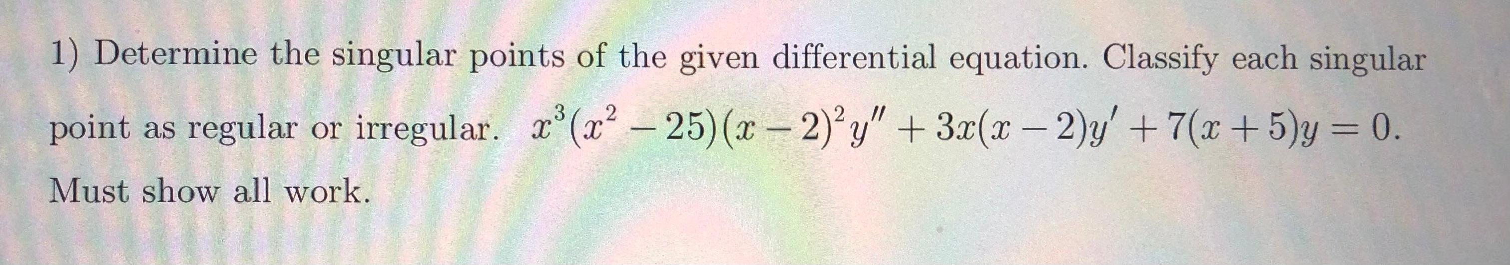 Solved 1) Determine the singular points of the given | Chegg.com