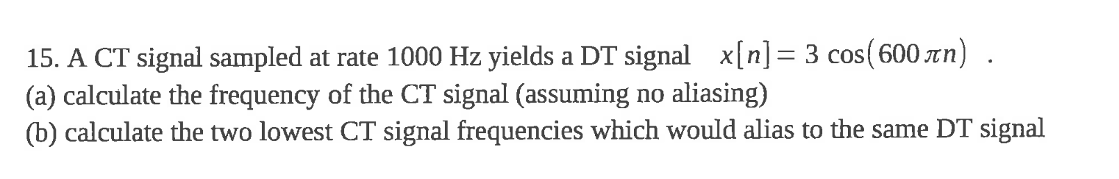 Solved 15. A CT signal sampled at rate 1000 Hz yields a DT | Chegg.com