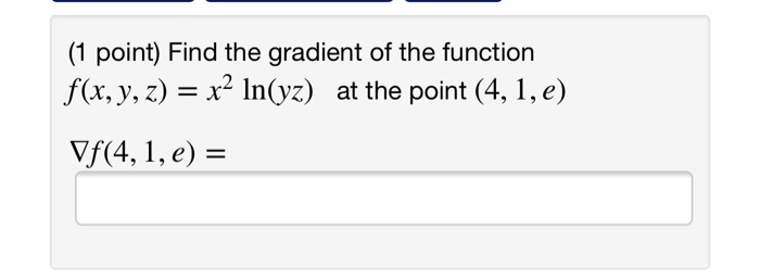 Solved (1 point) The directional derivative of f(x, y, z) = | Chegg.com