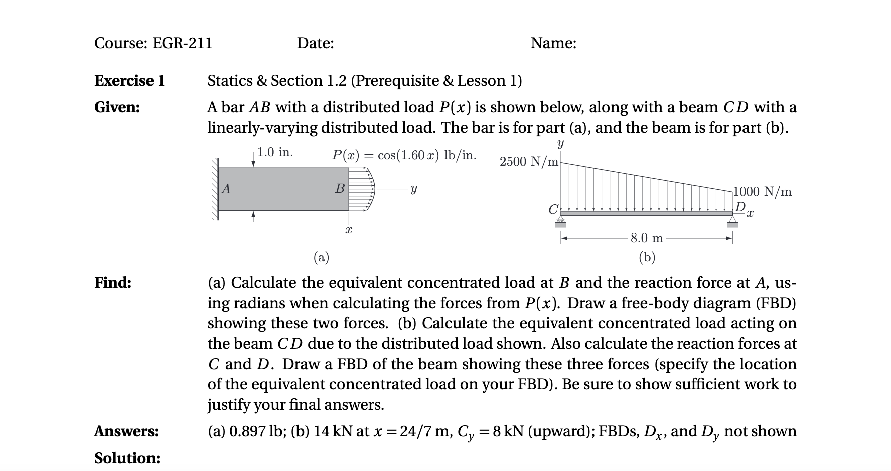 Solved Course: EGR-211 Date: Name: Exercise 1 Given: Statics | Chegg.com