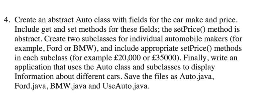 Solved 4. Create an abstract Auto class with fields for the | Chegg.com