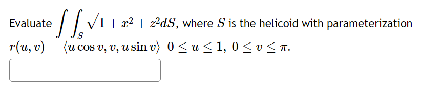 Solved Evaluate ∬S1+x2+z2dS, where S is the helicoid with | Chegg.com